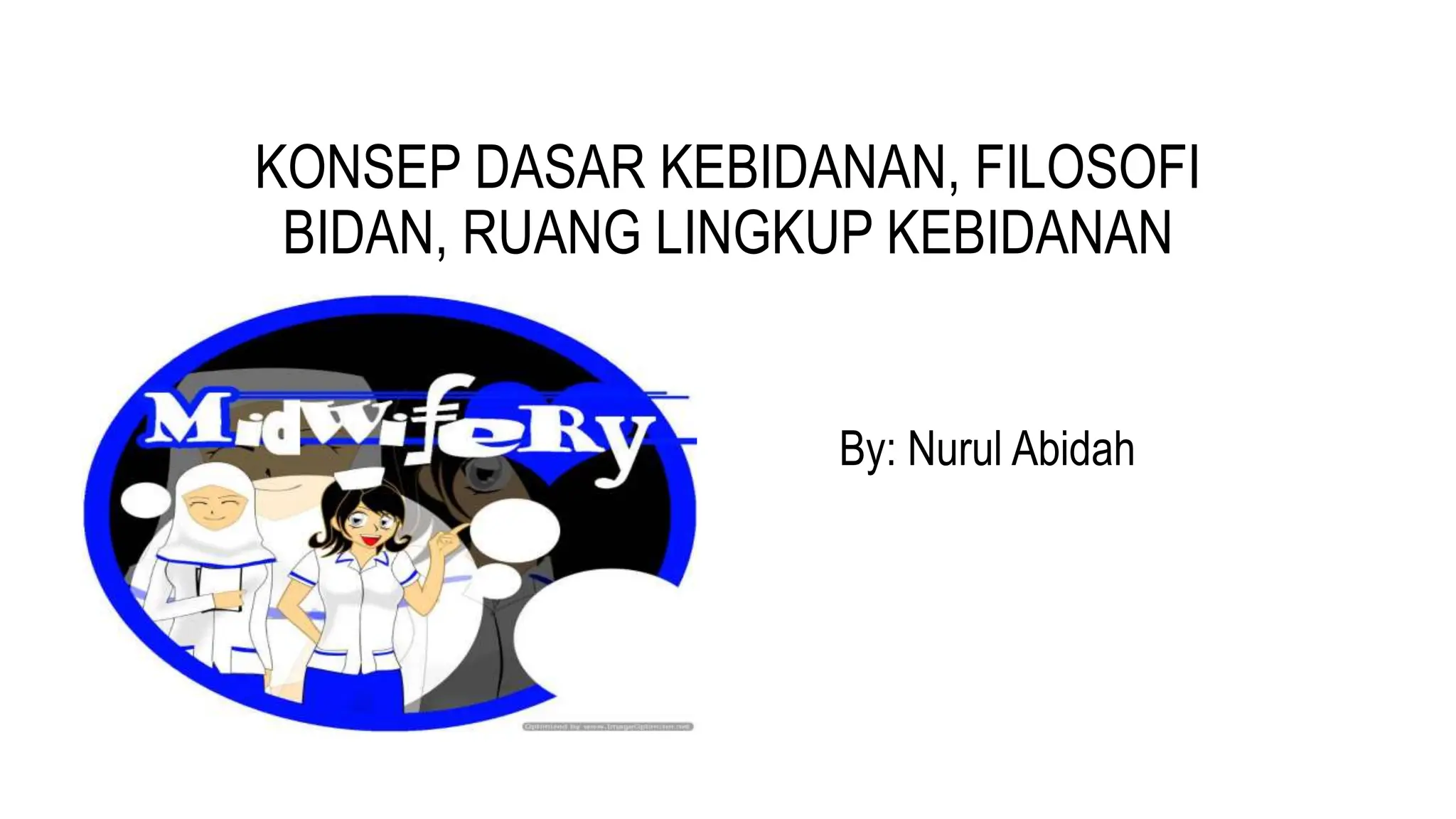 KONSEP DASAR KEBIDANAN, FILOSOFI BIDAN, RUANG.pptx