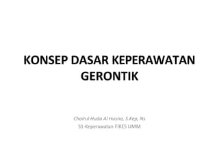 KONSEP DASAR KEPERAWATAN GERONTIK new 2014.pptx