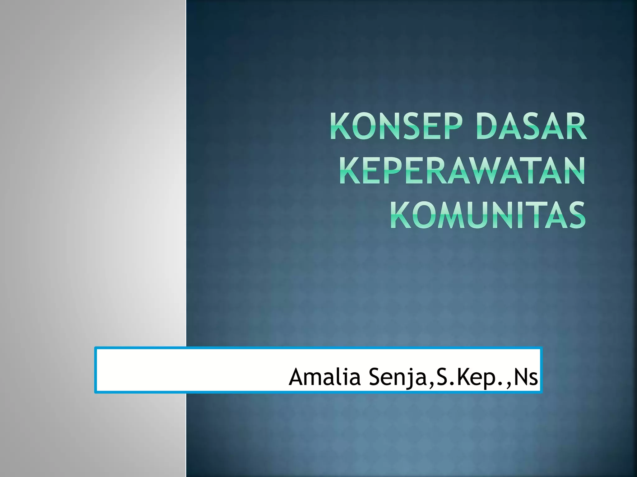 Konsep dasar keperawatan komunitas | PPTX