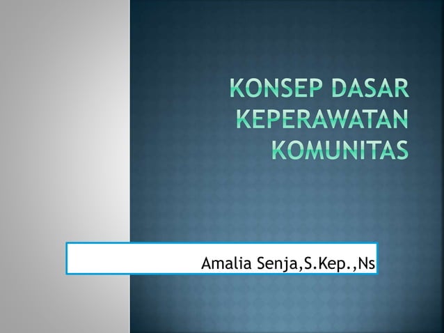 Konsep dasar keperawatan komunitas | PPTX