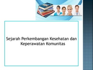 Konsep dasar keperawatan komunitas | PPTX