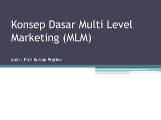 Konsep dasar multi level marketing (mlm) | PPTX