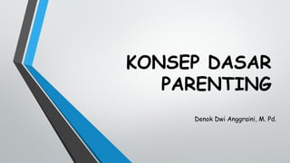 KONSEP DASAR PARENTING ANAK USIA DINI.pptx