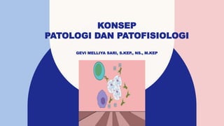 Konsep dasar patologi dan patofisiologi.pptx