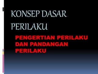Konsep dasar perilaku | PPTX
