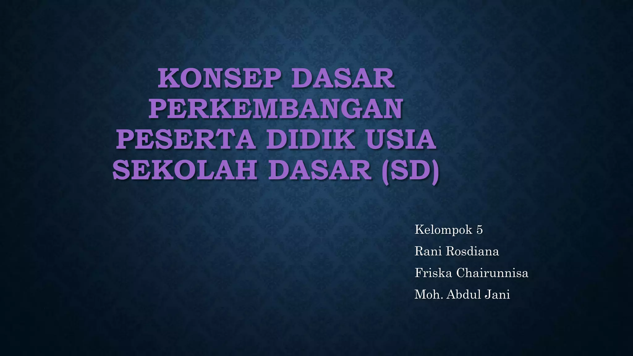 Konsep dasar perkembangan peserta didik usia sekolah dasar | PPT