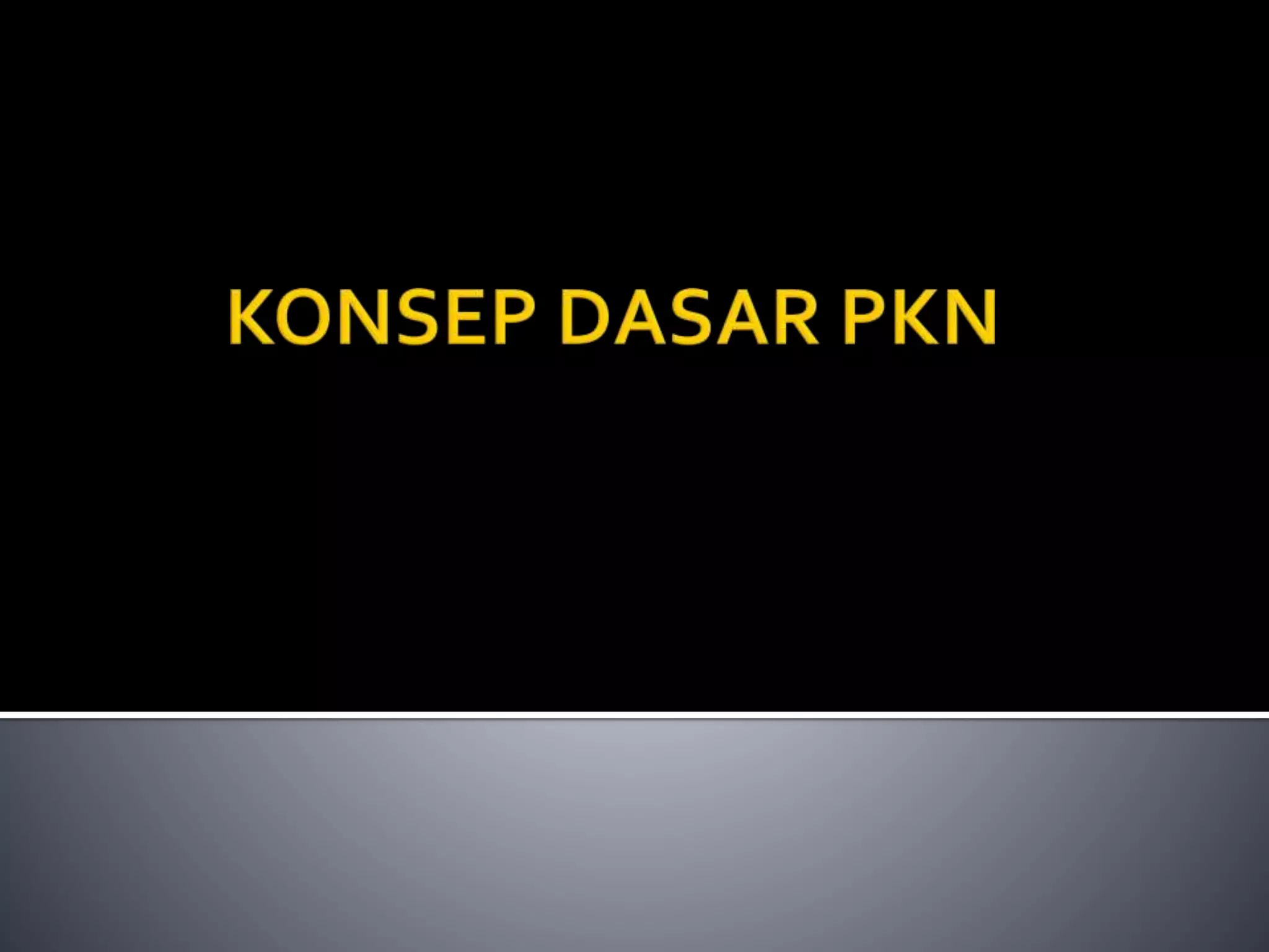Konsep dasar pkn | PPTX