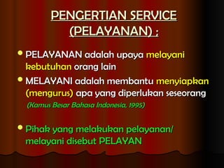 Pengertian SERVICE EXCELLENCE (PELAYANAN PRIMA).ppt