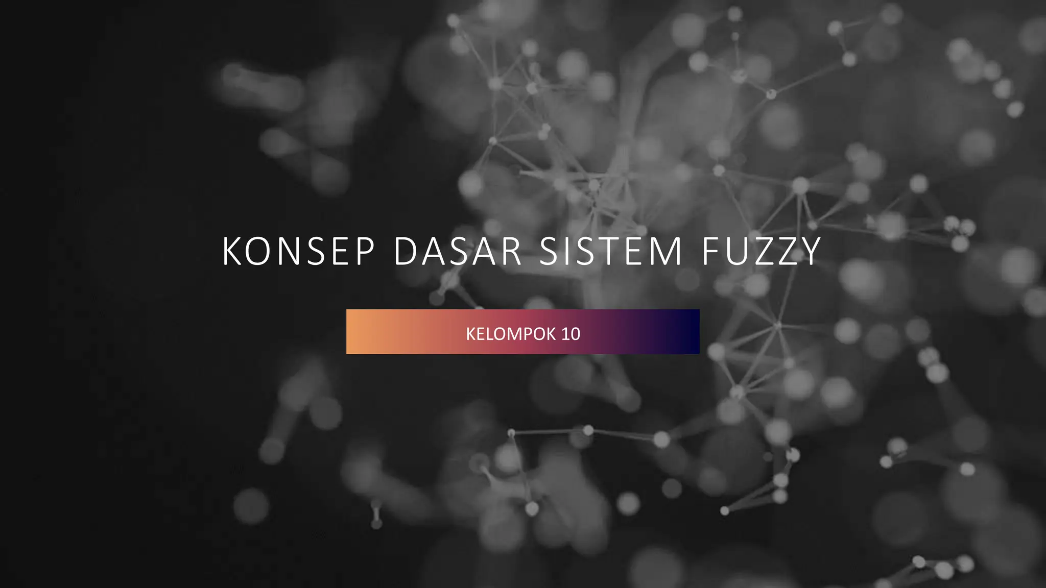 PENGERTIAN TENTANG KONSEP DASAR SISTEM FUZZY | PPTX