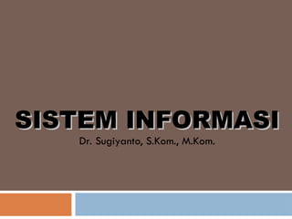 KONSEP DASAR SISTEM INFORMASI MATA KULIAH SISTEM INFORMASI | PPT
