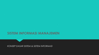 Konsep Dasar Sistem dan Sistem Informasi | PPT