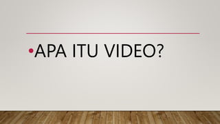 KONSEP DASAR VIDEO.pptx