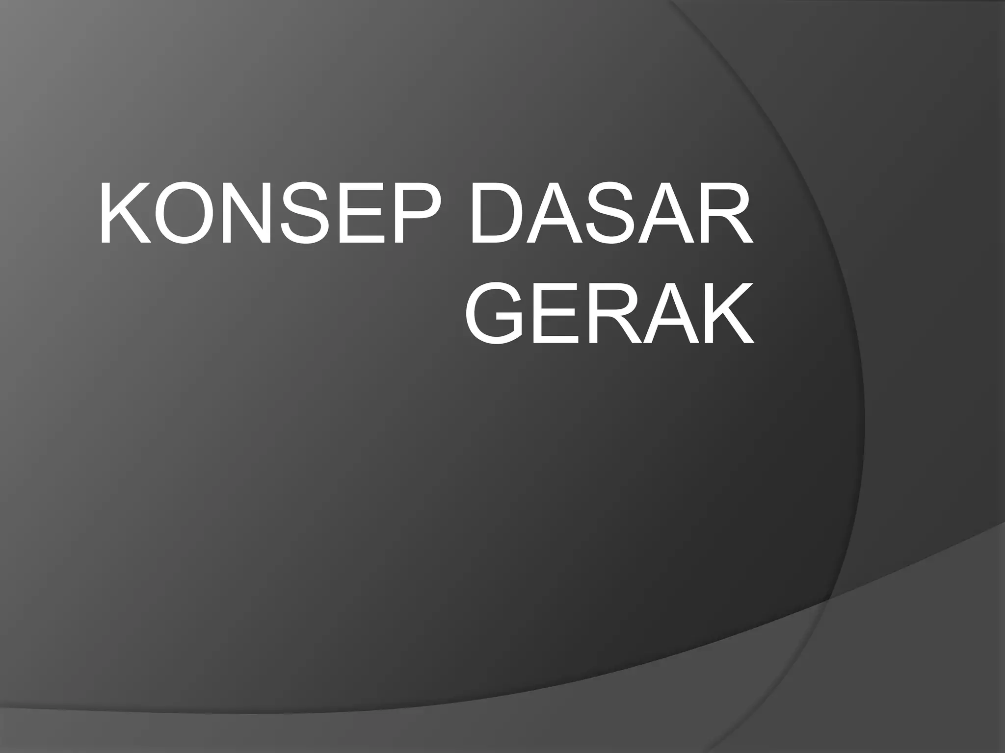 Konsep gerak dasar | PPT