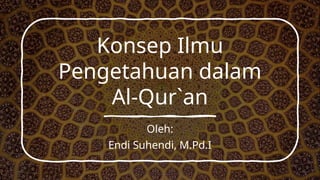 Konsep Ilmu Pengetahuan dalam Al-Qur`an.pptx