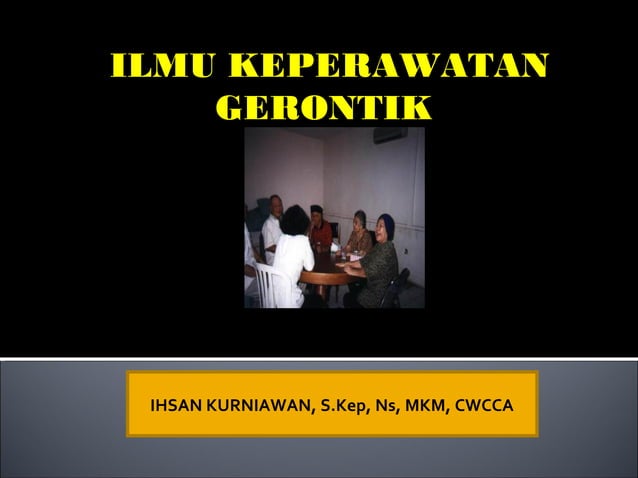 Konsep Dasar Ilmu keperawatan gerontik | PPT