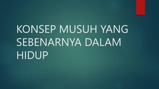 Konsep musuh yang sebenarnya dalam hidup | PDF