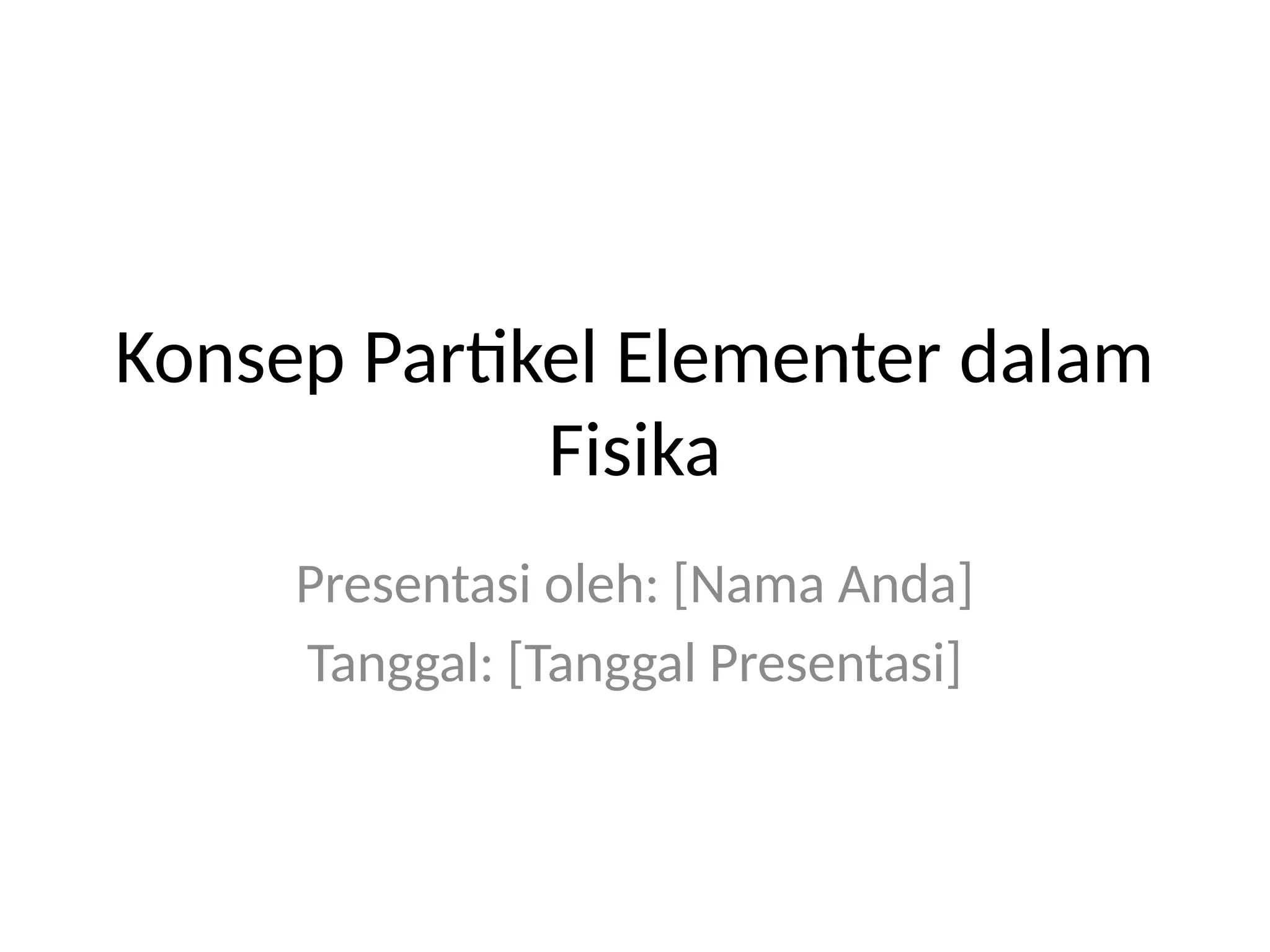 Konsep_Partikel_Elementer pengantar fisika | PPTX