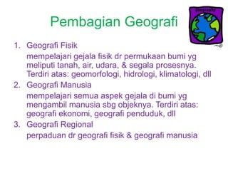 Konsep, pendekatan, prinsip, dan aspek geografi | PPTX