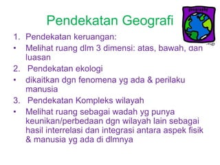 Konsep, pendekatan, prinsip, dan aspek geografi | PPTX