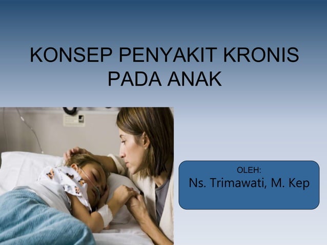 KONSEP PENYAKIT KRONIS PADA ANAK (1).ppt