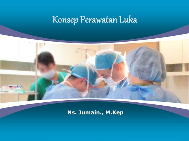 Konsep Perawatan Luka.pptx. Untuk melakukan penatalaksanaan perawatan luka, yang harus diketahui ...