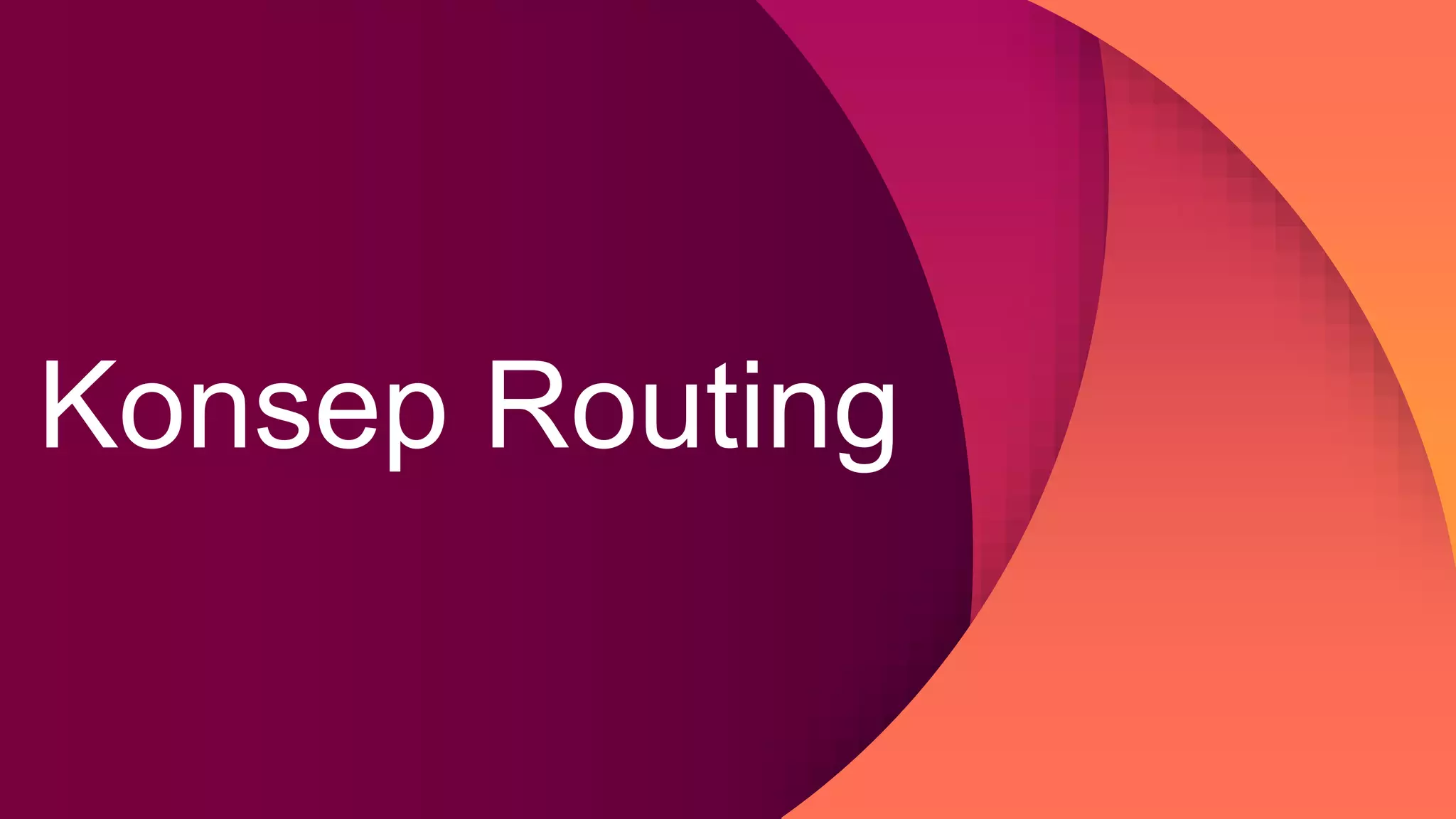 Konsep Routing - v2.pptx