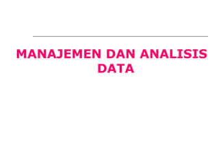 Manajemen dan analisis data, pelolahan data | PPT