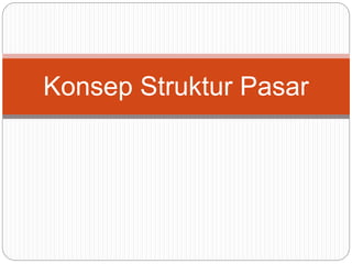 Memahami Konsep Struktur Pasar Dalam Ekonomi | PPTX
