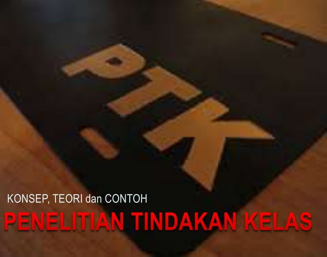 Konsep teori dan contoh PTK | PPTX