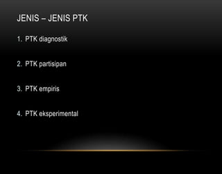 Konsep teori dan contoh PTK | PPTX