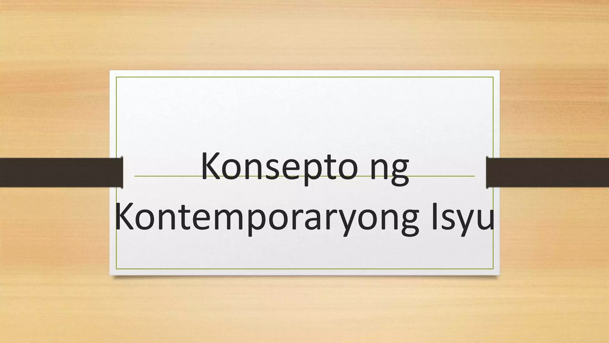 Konsepto-ng-Kontemporaryong-Isyu.pptx