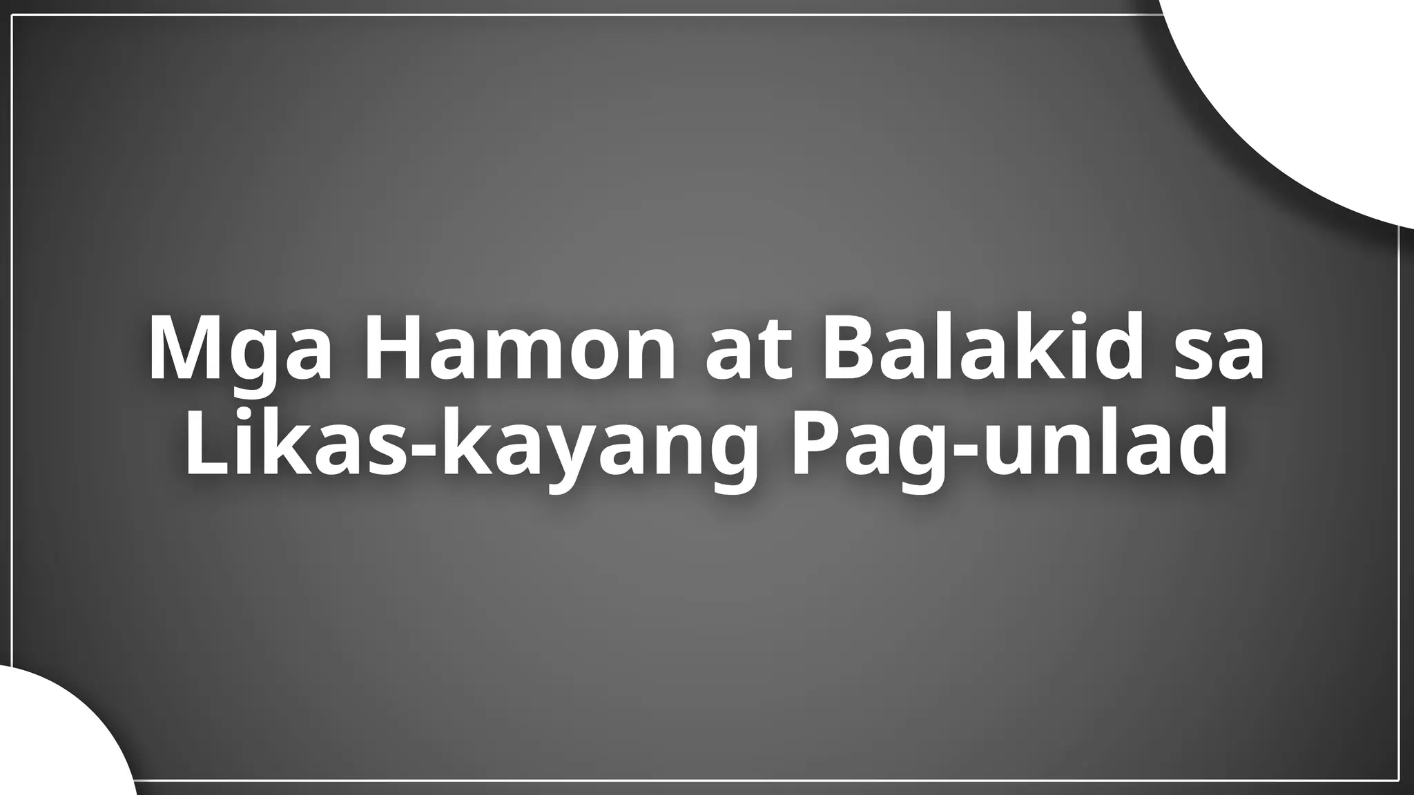 Konsepto ng Likas-Kayang Pag-unlad REV.pptx