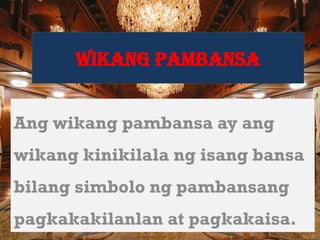 Konseptong Pangwika [Wikang Pambansa, Wikang Opisyal.pptx