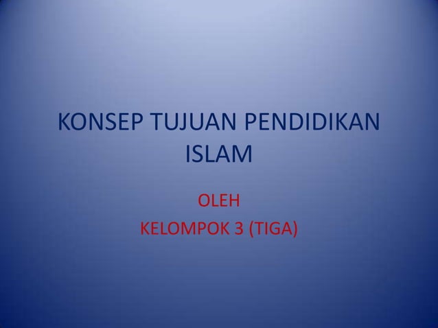 Konsep tujuan pendidikan islam | PPTX