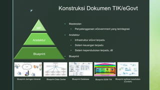 Konstruksi dokumen perencanaan e government di indonesia | PPT