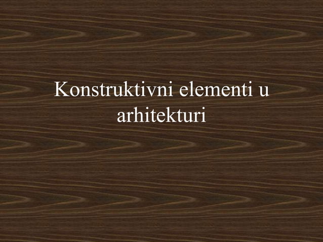 Konstruktivni elementi u arhitekturi | PPTX
