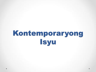 Kontemporaryong isyu | PPTX