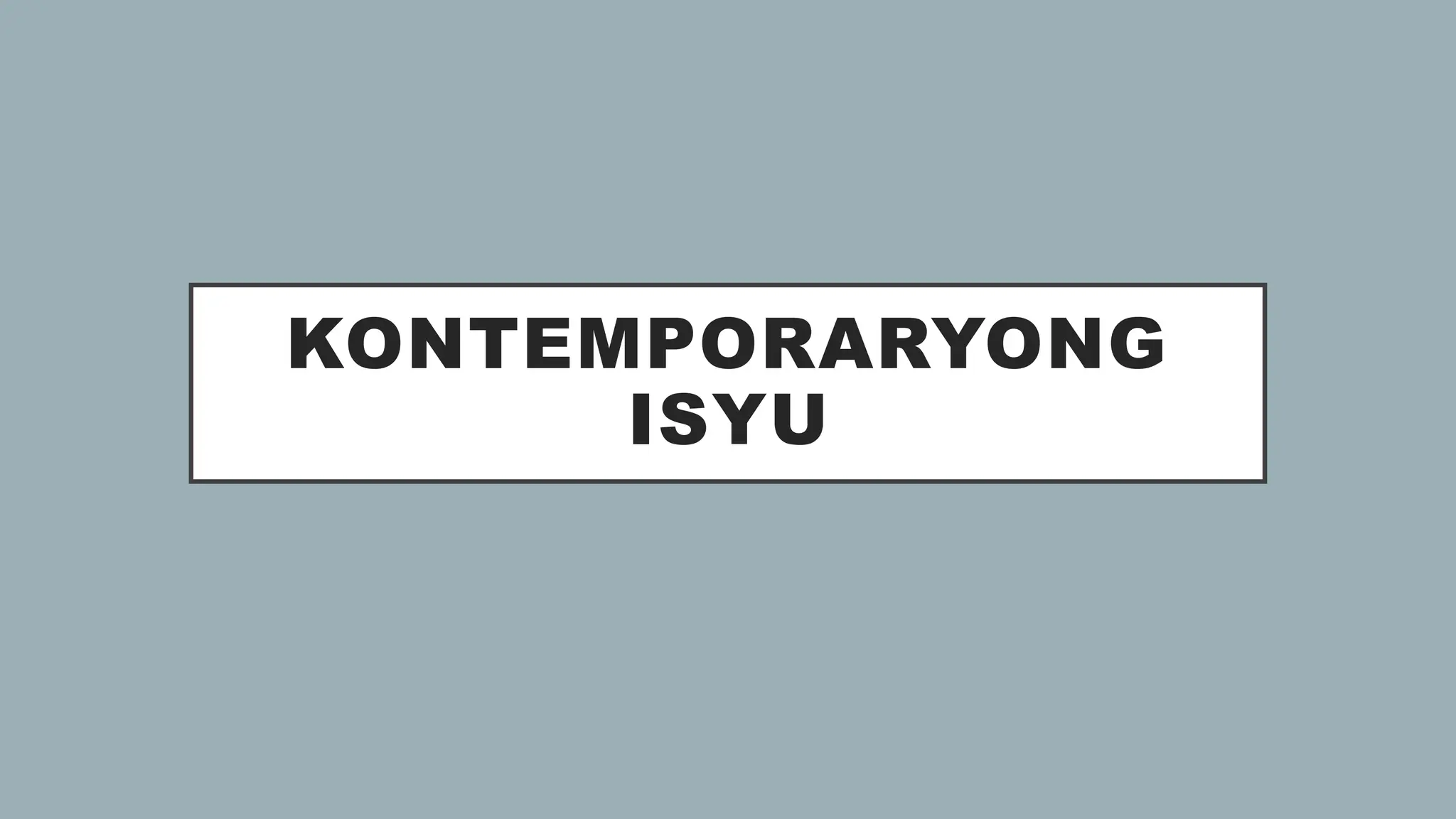 mga kahulugan ng Kontemporaryong Isyu .pptx
