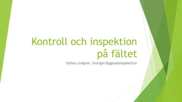 Kontroll och inspektion på fältet - Stefan Lindgren, Sveriges Byggnadsinspektörer | PPT