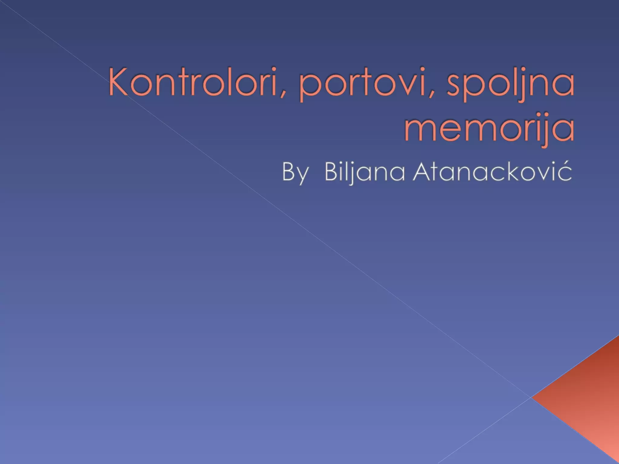Kontrolori, portovi, spoljna memorija | PPT