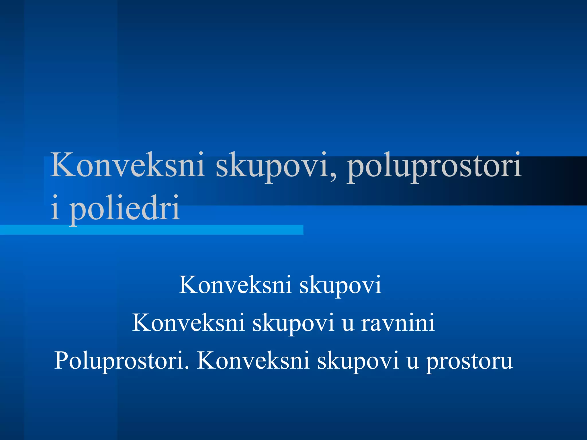 Konveksni skupovi, poluprostori i poliedri | PPT