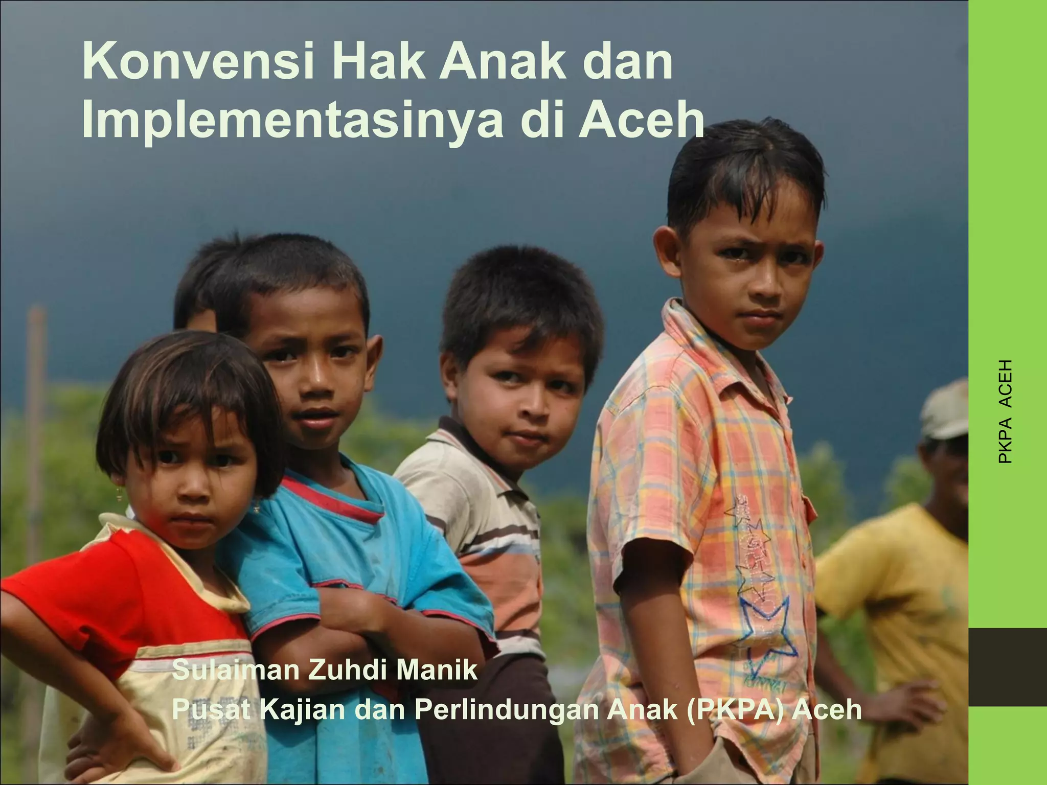 Konvensi hak anak dan implementasinya di aceh | PPT