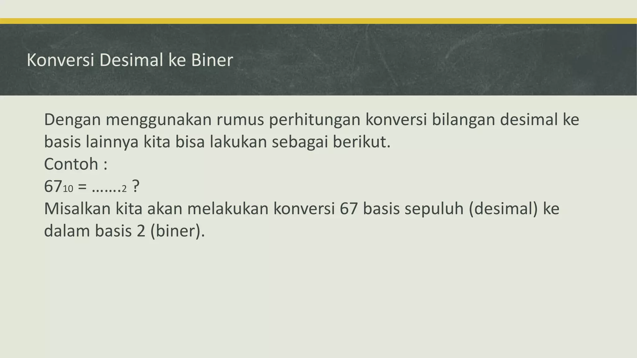 Konversi bilangan Desimal, Biner, Oktal, Hexadesimal | PPTX
