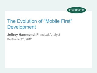 Kony-Forrester Webinar: The Evolution of Mobile First Development | PPT