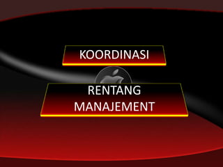 Koordinasi dan manajement | PPTX