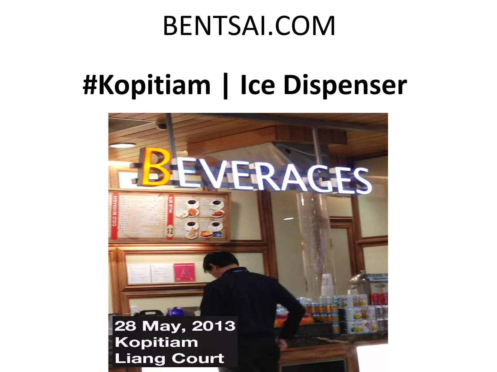 #Kopitiam | ice dispenser | PPT