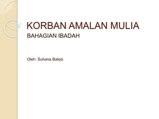Korban Amalan Mulia | PPT