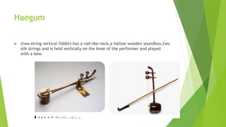 KOREAN MUSICAL INSTRUMENT.hvjcgfcxhgztgzdpptx | PPTX