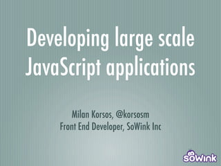 Developing large scale JavaScript applications | PPT