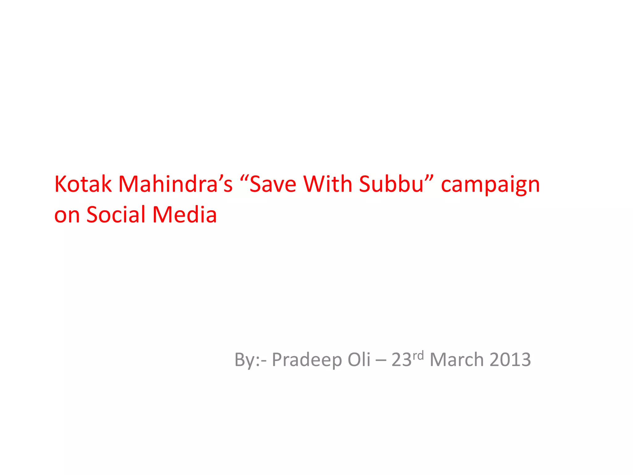 Kotak mahindra's "Save with Subbu" social media campaign | PPT
